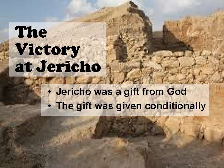 The Victory at Jericho Jericho was a gift