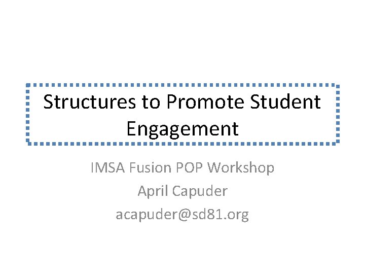 Structures to Promote Student Engagement IMSA Fusion POP