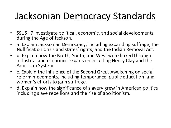 Jacksonian Democracy Standards SSUSH 7 Investigate political economic