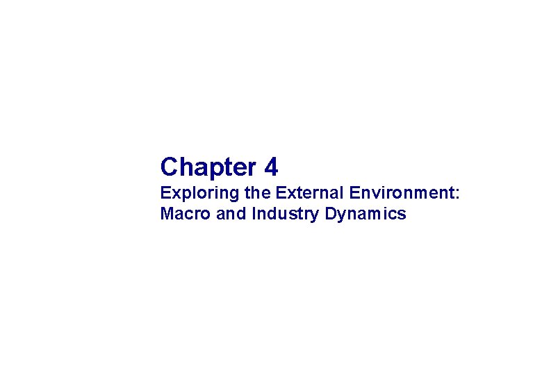 Chapter 4 Exploring the External Environment Macro and