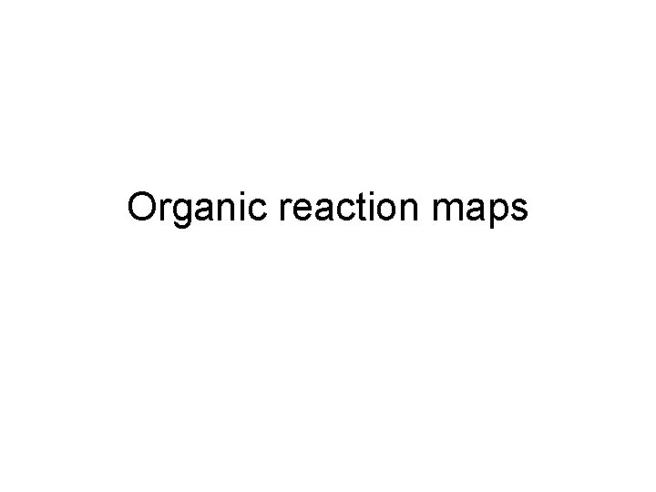 Organic reaction maps Task 1 Highlight all oxidations