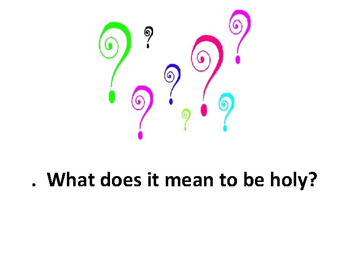 What does it mean to be holy SANCTITY