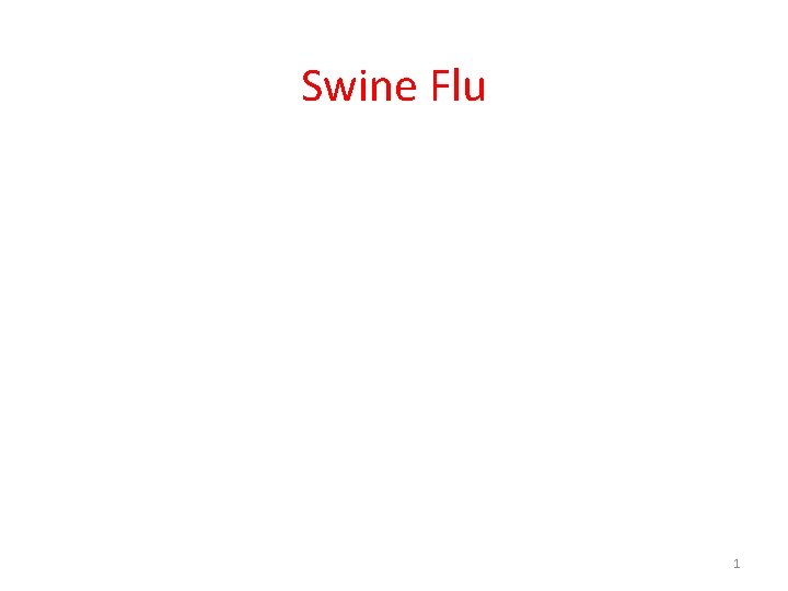 Swine Flu 1 Presentation Outline Introduction Magnitude of