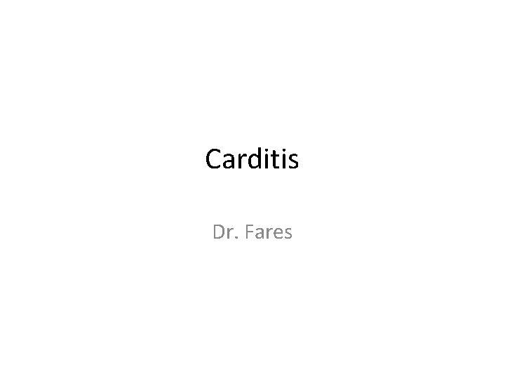 Carditis Dr Fares Carditis inflammation of the heart