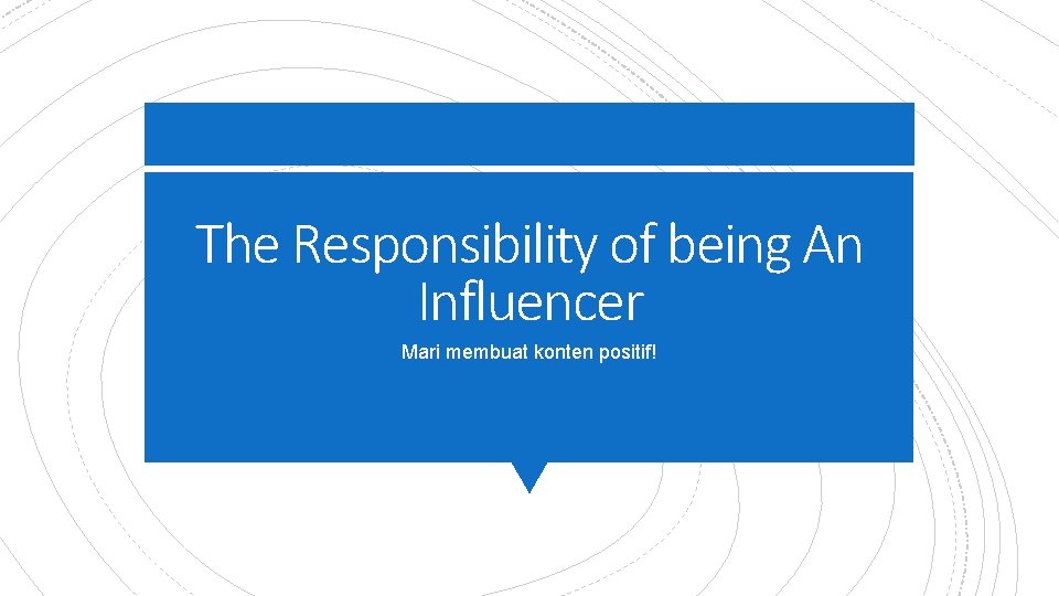 The Responsibility of being An Influencer Mari membuat