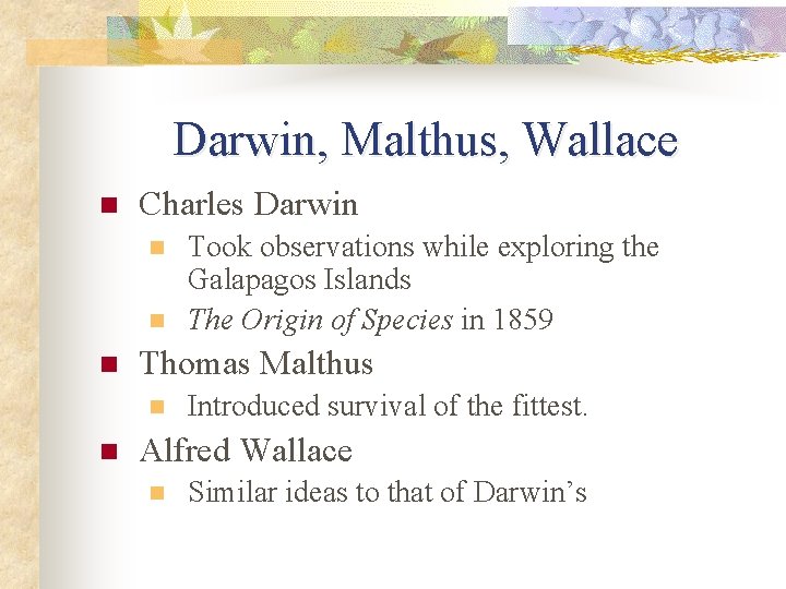 Evolution and Biogenesis Evolution changes in one or