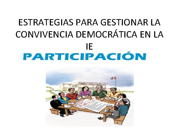 ESTRATEGIAS PARA GESTIONAR LA CONVIVENCIA DEMOCRTICA EN LA