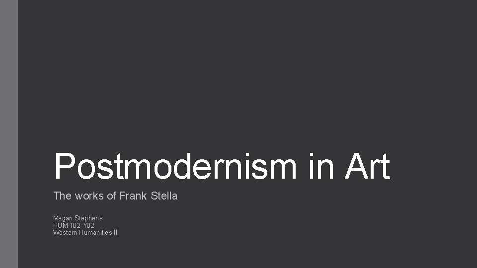 Postmodernism in Art The works of Frank Stella