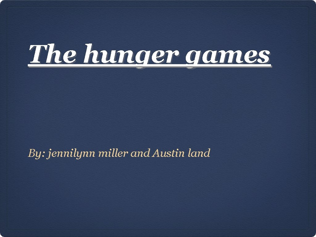 The hunger games By jennilynn miller and Austin