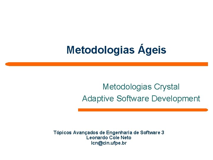 Metodologias geis Metodologias Crystal Adaptive Software Development Tpicos