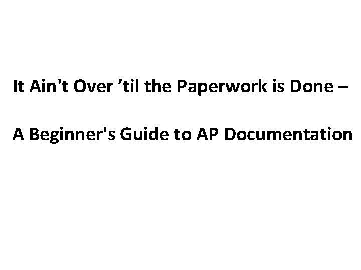 It Aint Over til the Paperwork is Done