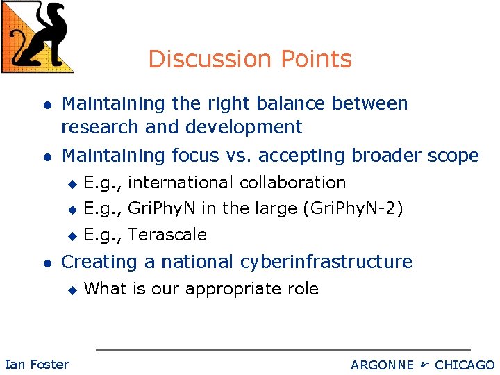 Discussion Points l Maintaining the right balance between