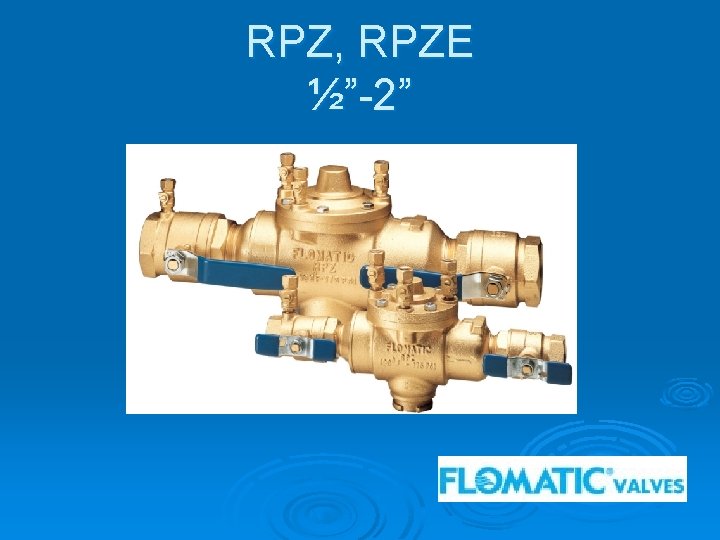 RPZ RPZE 2 Modification Overview Production of the