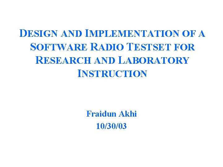 DESIGN AND IMPLEMENTATION OF A SOFTWARE RADIO TESTSET