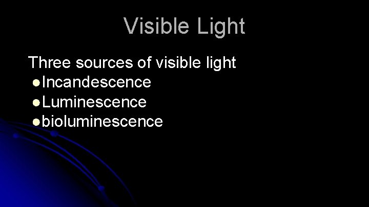 Visible Light Todays Essential Question What are the