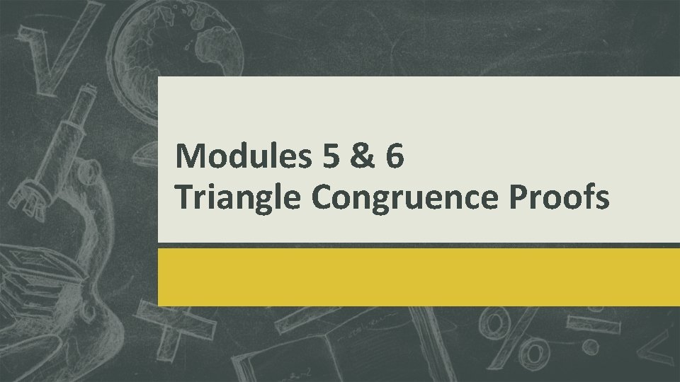 Modules 5 6 Triangle Congruence Proofs Lesson 5