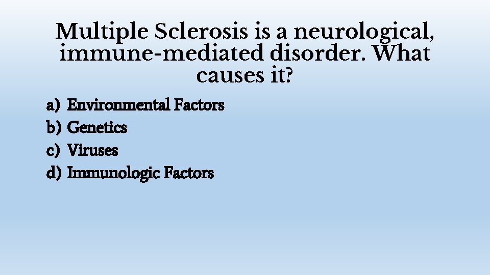 Multiple Sclerosis is a neurological immunemediated disorder What