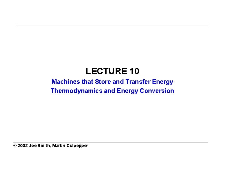 LECTURE 10 Machines that Store and Transfer Energy