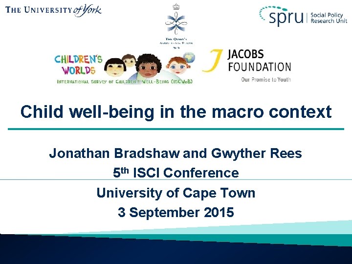 Child wellbeing in the macro context Jonathan Bradshaw