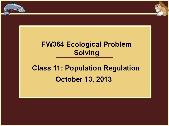 FW 364 Ecological Problem Solving Class 11 Population