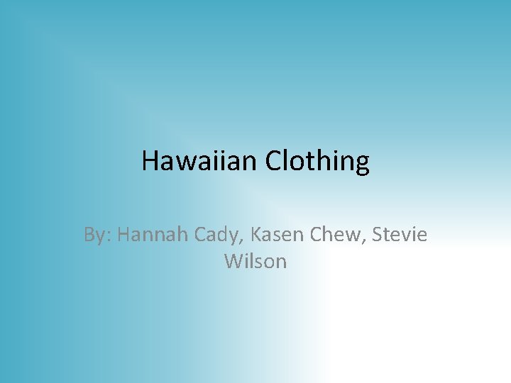 Hawaiian Clothing By Hannah Cady Kasen Chew Stevie