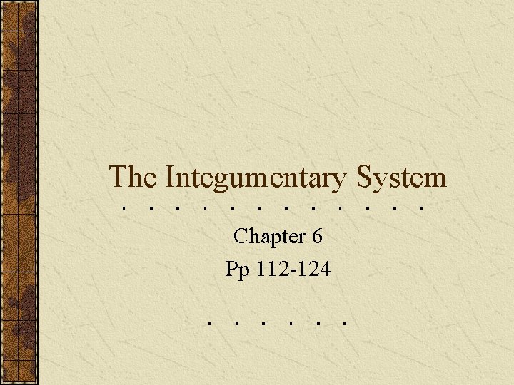 The Integumentary System Chapter 6 Pp 112 124