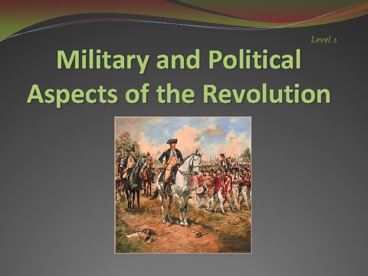 Level 2 Military and Political Aspects of the
