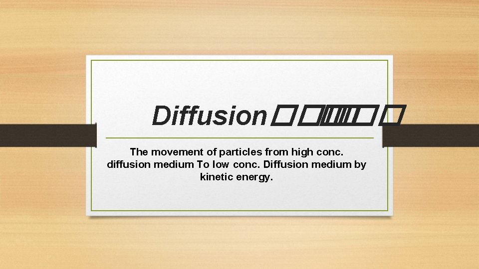 Diffusion The movement of particles from high conc
