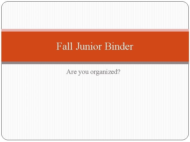 Fall Junior Binder Are you organized Reading 1
