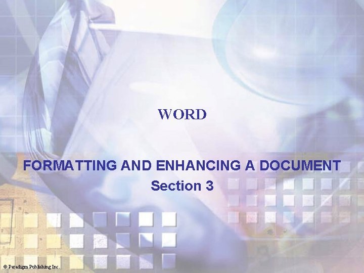 WORD FORMATTING AND ENHANCING A DOCUMENT Section 3