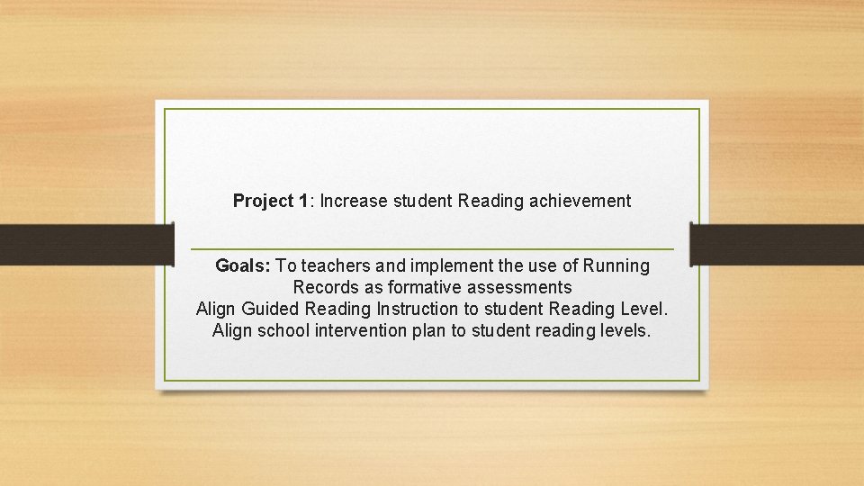Project 1 Increase student Reading achievement Goals To