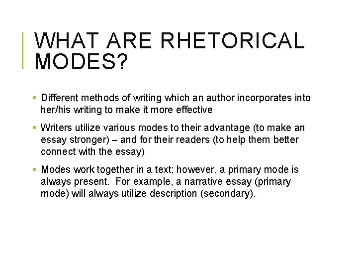 RHETORICAL MODES WHAT ARE RHETORICAL MODES Different methods