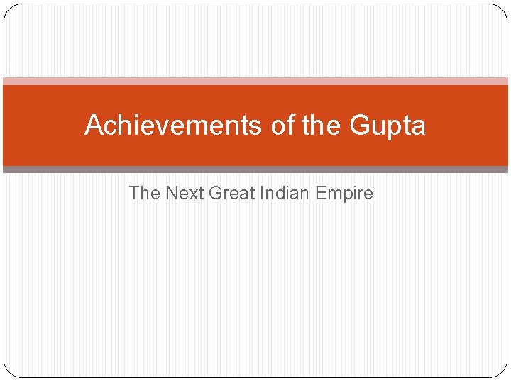 Achievements of the Gupta The Next Great Indian