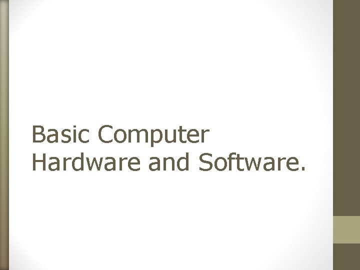 Basic Computer Hardware and Software Input Devices Input