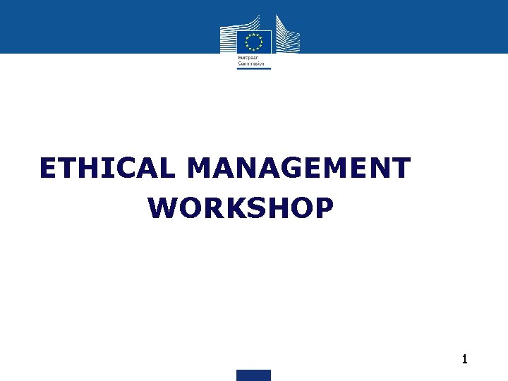 ETHICAL MANAGEMENT WORKSHOP 1 Contents 1 Slides presentation