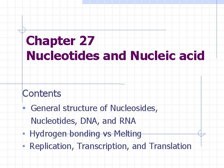 Chapter 27 Nucleotides and Nucleic acid Contents General