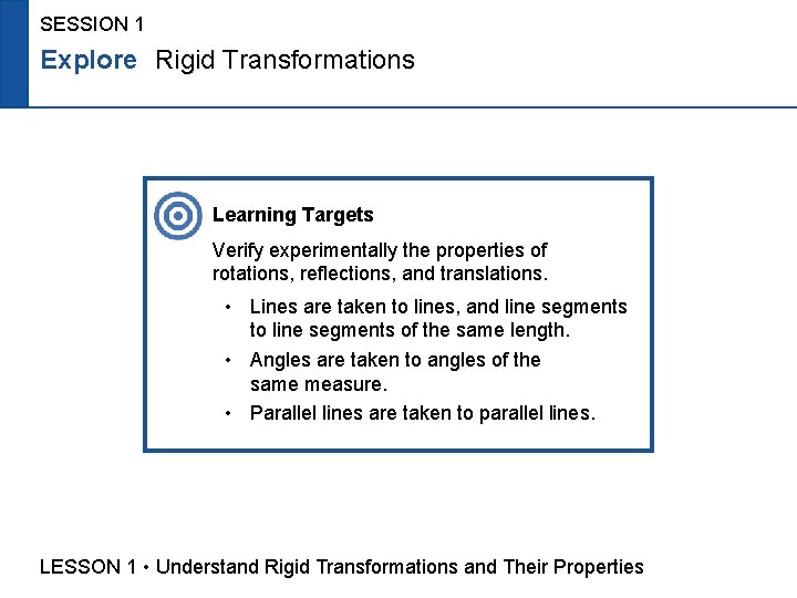 SESSION 1 Explore Rigid Transformations Learning Targets Verify