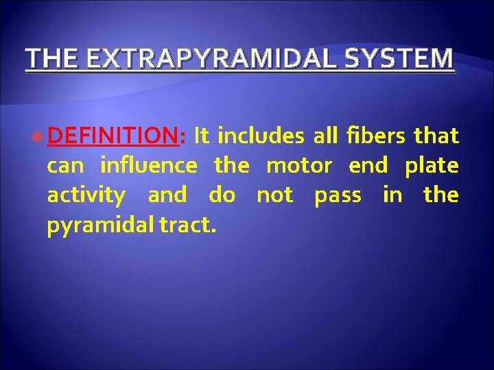 NEUROLOGY THE EXTRAPYRAMIDAL SYSTEM DEFINITION It includes all