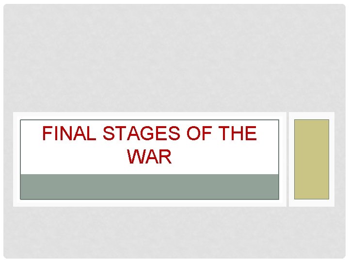 FINAL STAGES OF THE WAR UNION CHANGES COMMAND