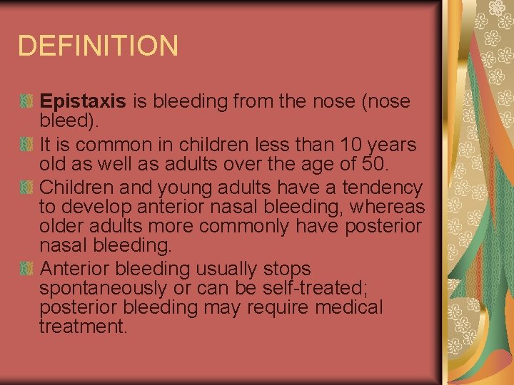 EPISTAXIS DEFINITION Epistaxis is bleeding from the nose
