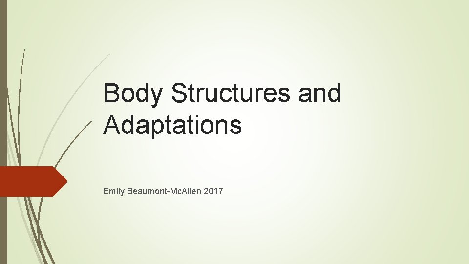 Body Structures and Adaptations Emily BeaumontMc Allen 2017