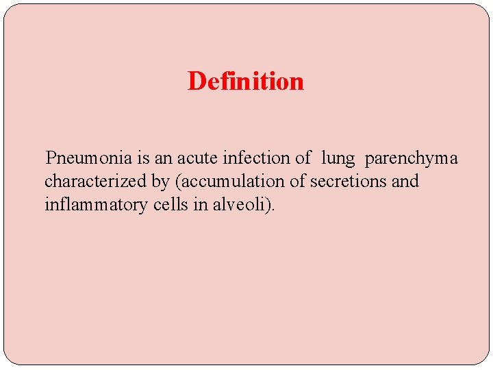 pneumonia Definition Pneumonia is an acute infection of