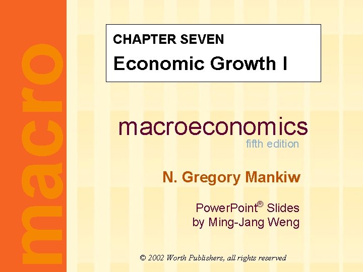 macro CHAPTER SEVEN Economic Growth I macroeconomics fifth