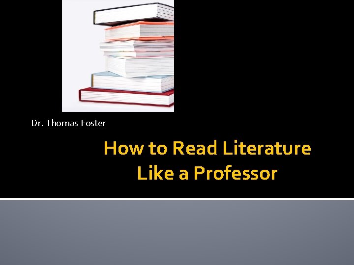 Dr Thomas Foster How to Read Literature Like