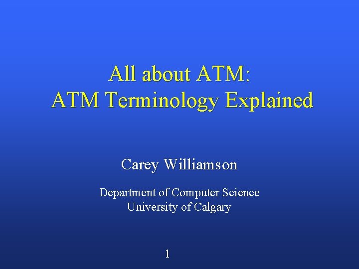 All about ATM ATM Terminology Explained Carey Williamson