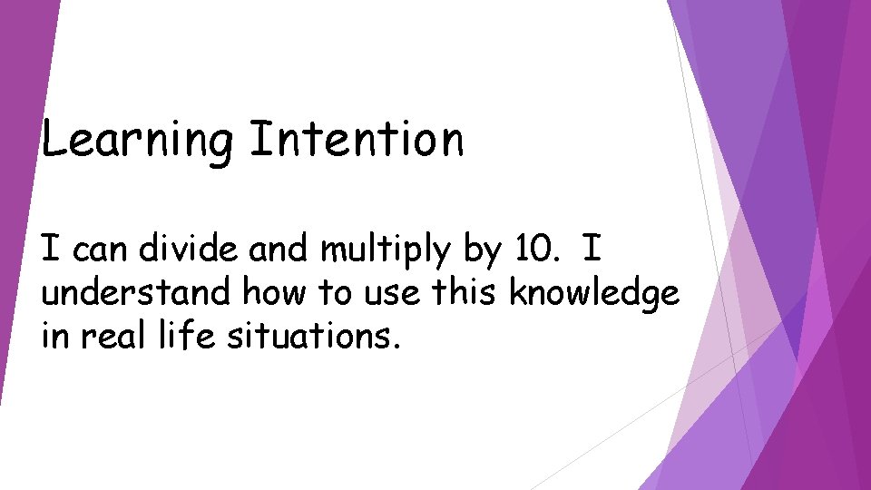 Learning Intention I can divide and multiply by
