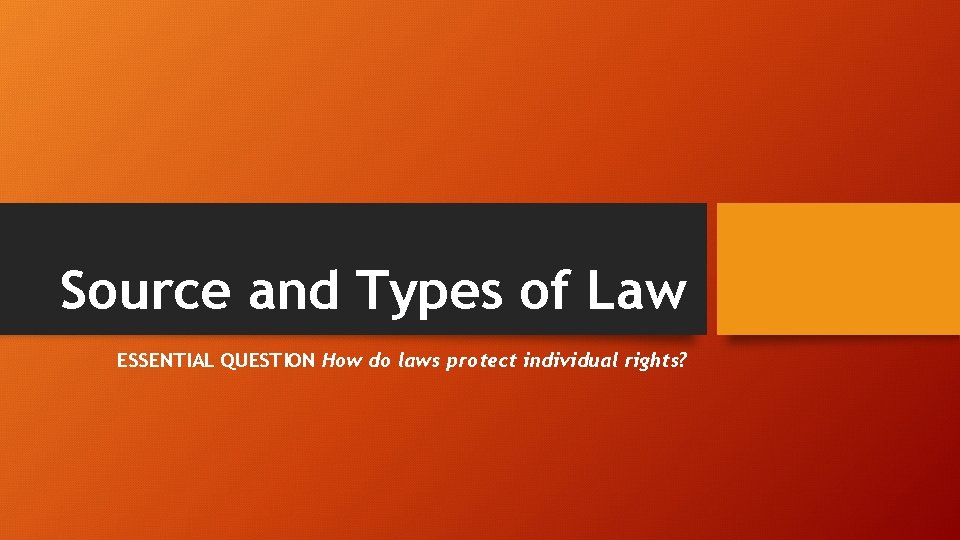 Source and Types of Law ESSENTIAL QUESTION How