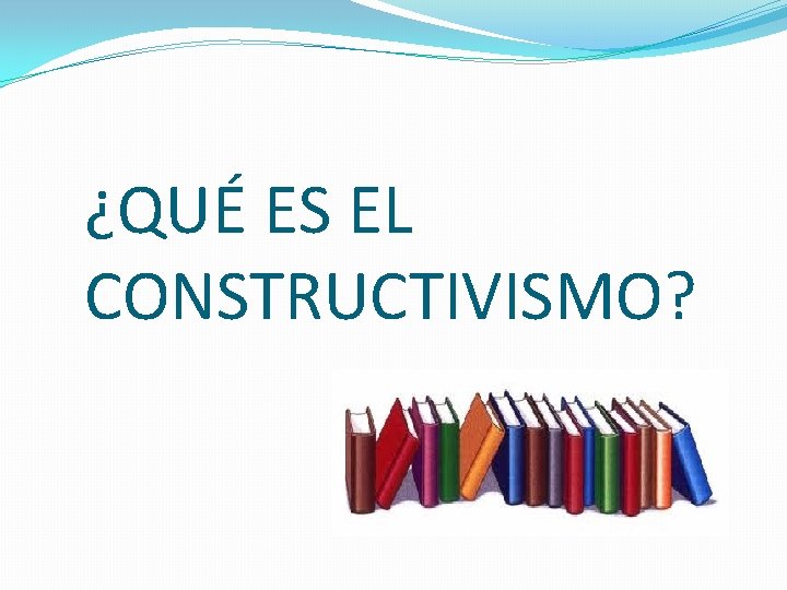 UNIVERSIDAD INTERAMERICANA PARA EL DESARROLLO TEORIA DEL CONSTRUCTIVISMO