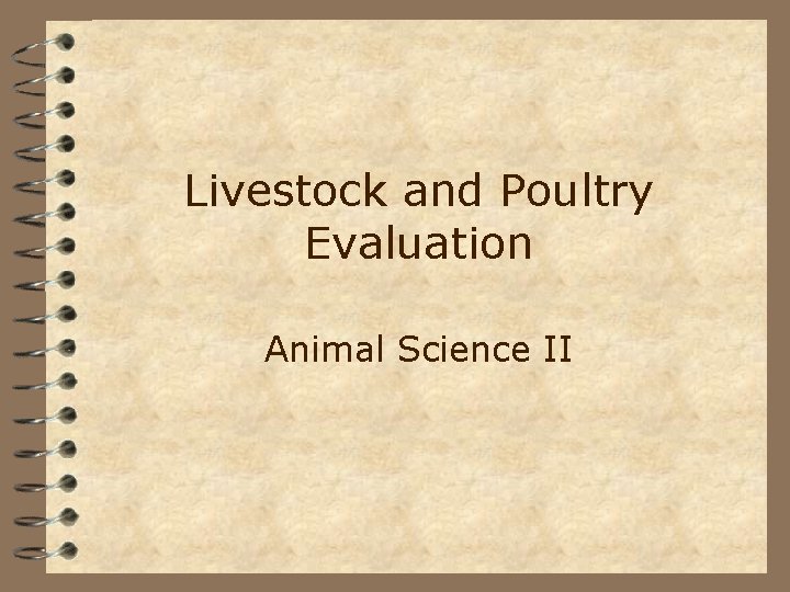 Livestock and Poultry Evaluation Animal Science II Performance