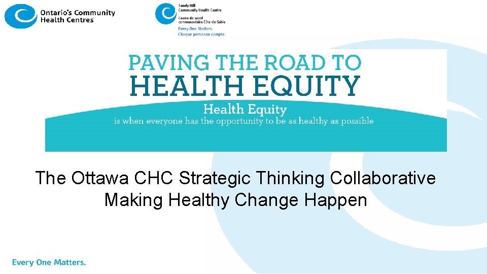 The Ottawa CHC Strategic Thinking Collaborative Making Healthy